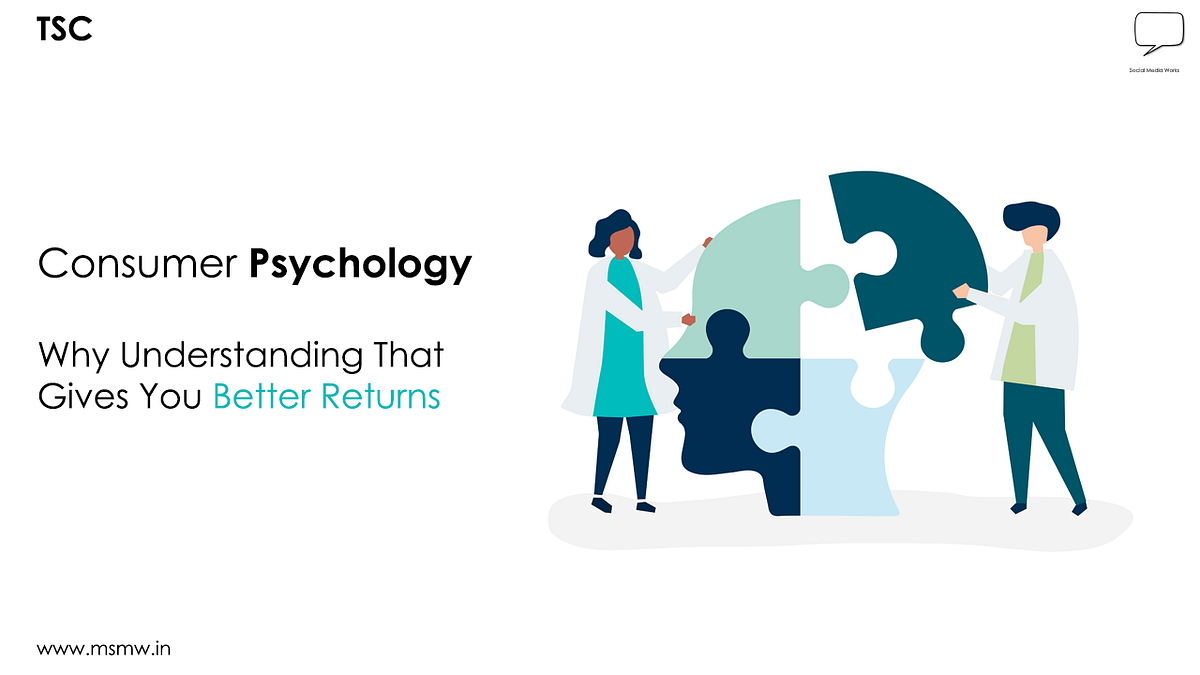 Consumer Psychology — Why Understanding That Gives You Better Returns ...