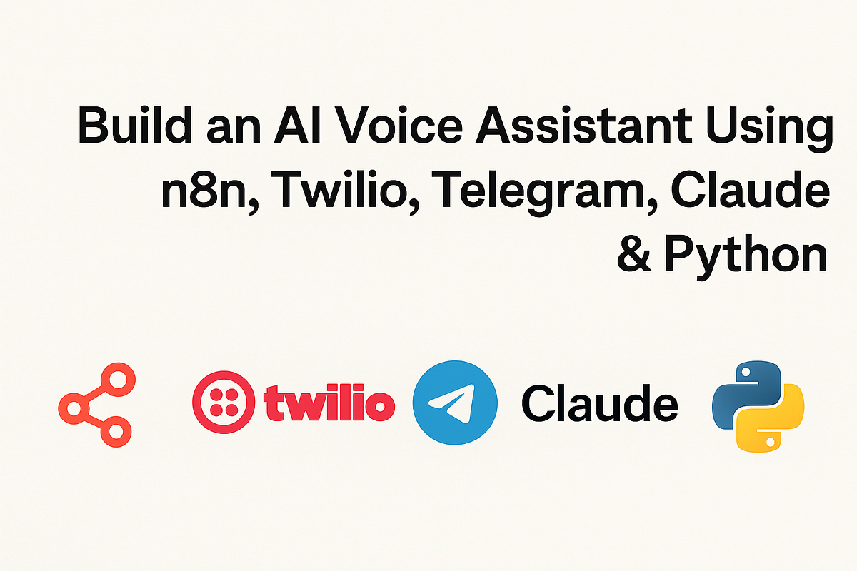Build an AI Voice Assistant with n8n, Twilio, Telegram , Python & Claude — Part 1 | by Anubhav ...