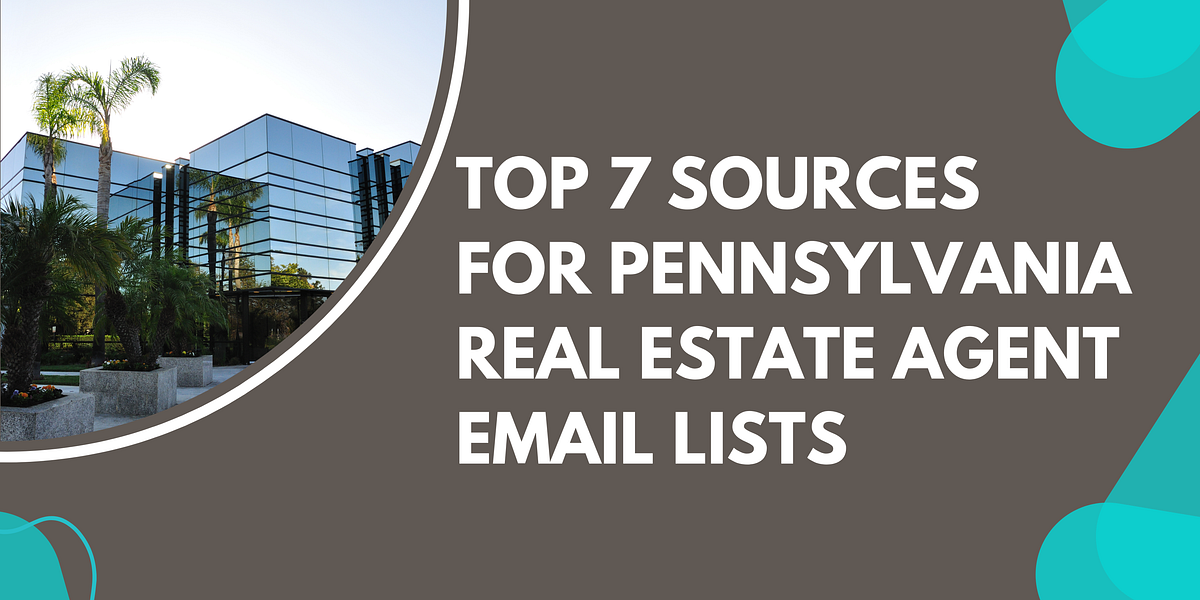 Top 7 Sources for Pennsylvania Real Estate Agent Email Lists | by Grace ...