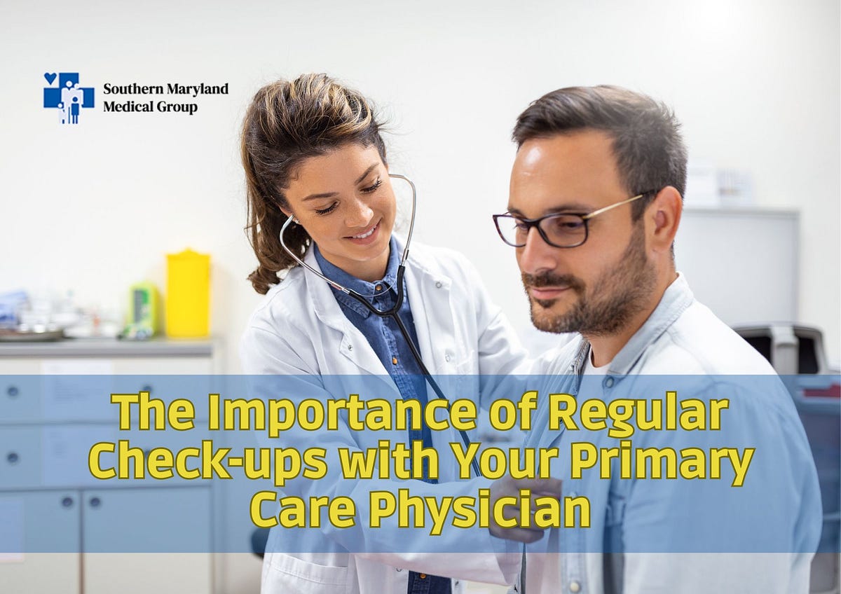 The Importance of Regular Check-ups with Your Primary Care Physician ...