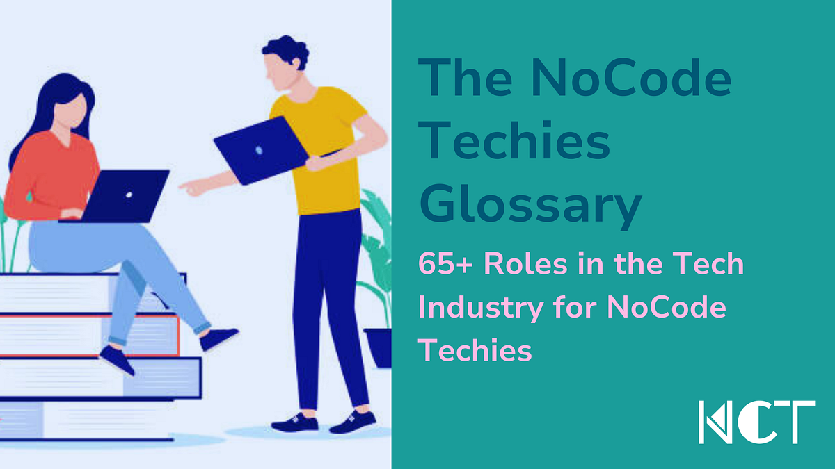 The NoCode Techies Encyclopaedia. 65+ Roles in the Tech Industry for NoCode Techies | Medium