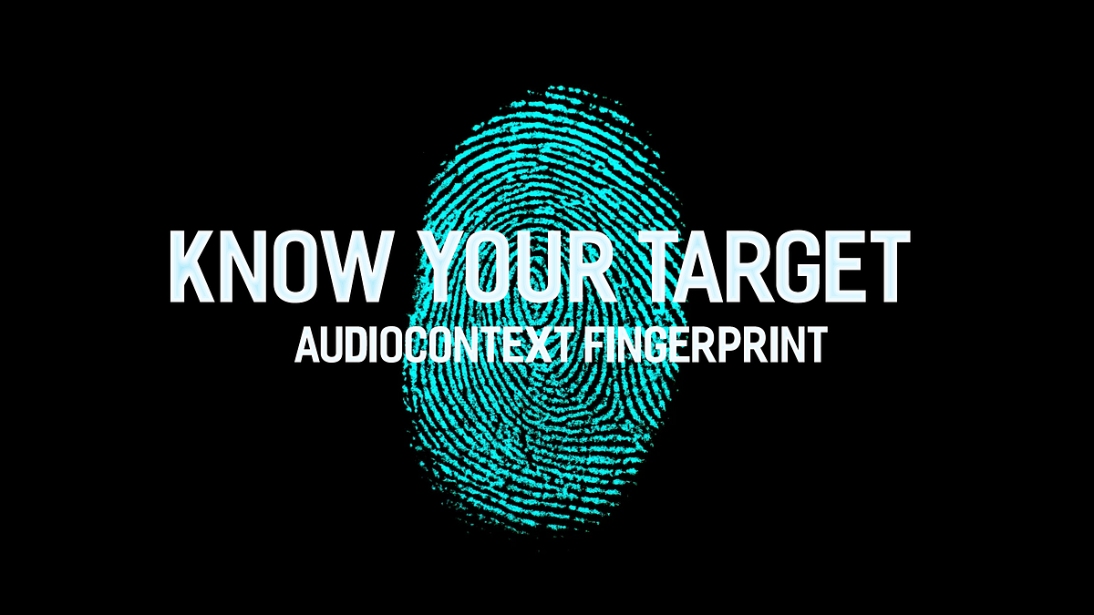 Audio Fingerprint. The AudioContext fingerprint (also… | by FoodManK ...