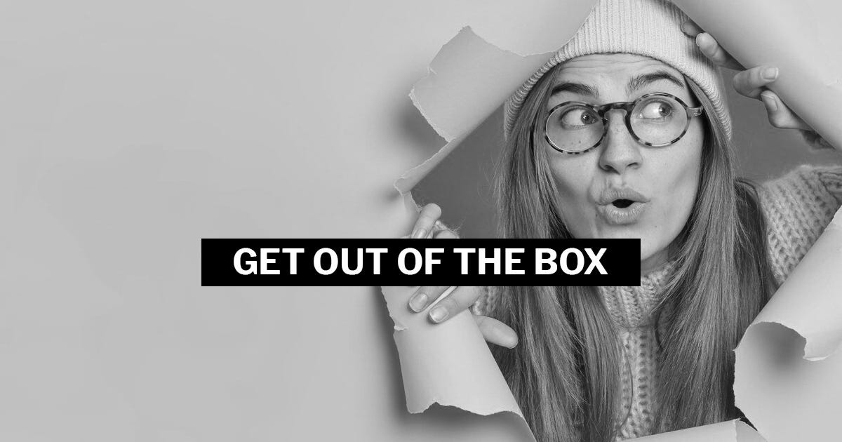 Get Out of the Box. The funny thing about a box is that its… | by ...