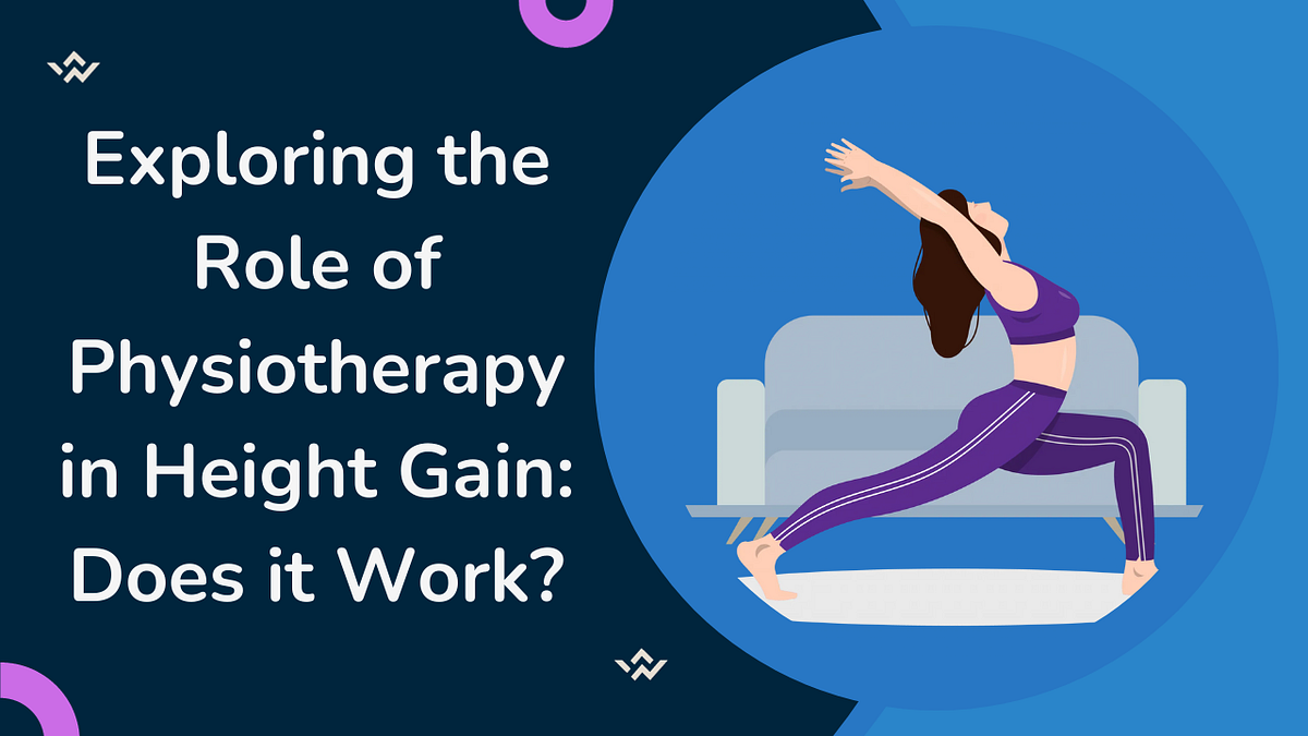 Exploring the Role of Physiotherapy in Height Gain: Does it Work? | by ...