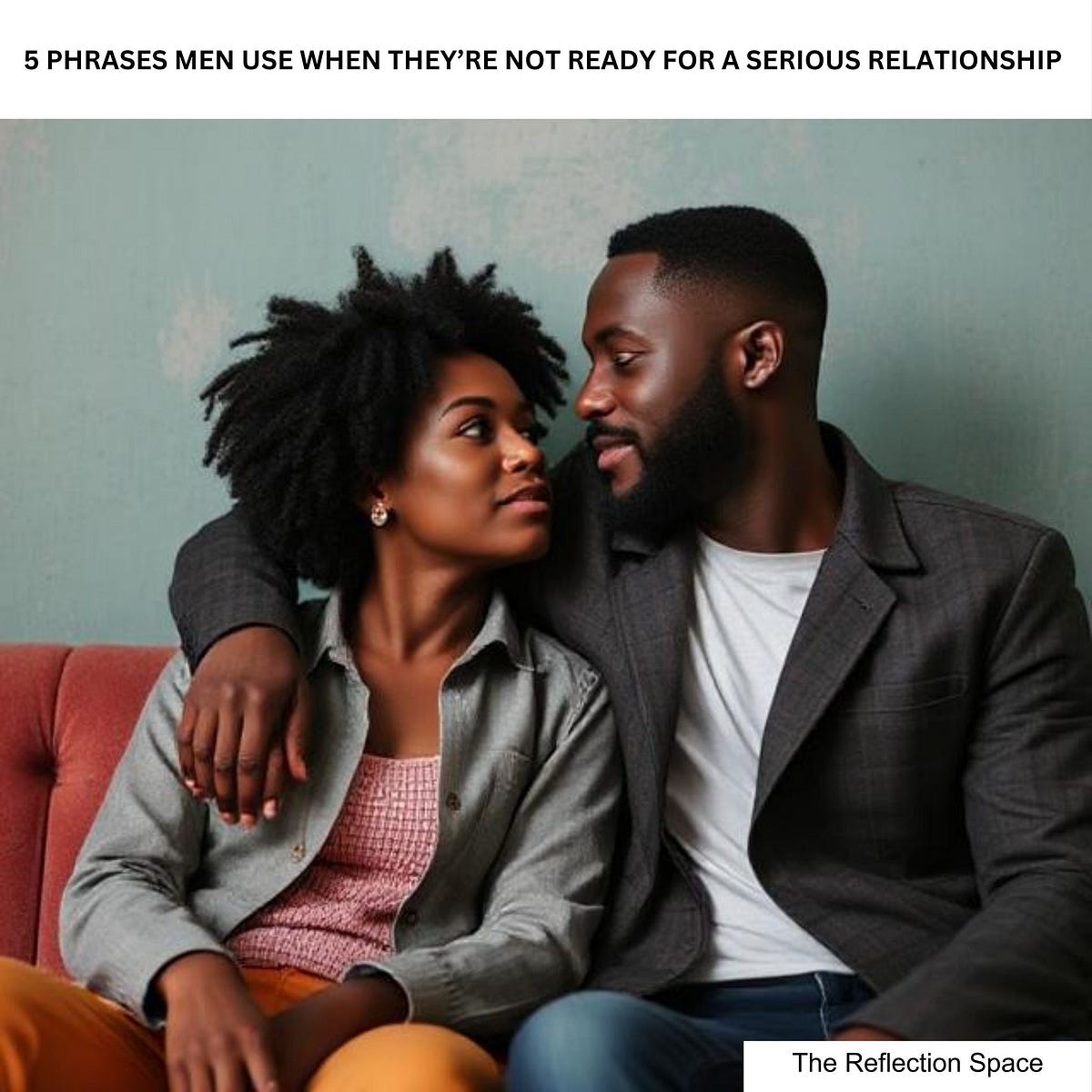 5 Phrases Men Use When They’re Not Ready for a Serious Relationship ...