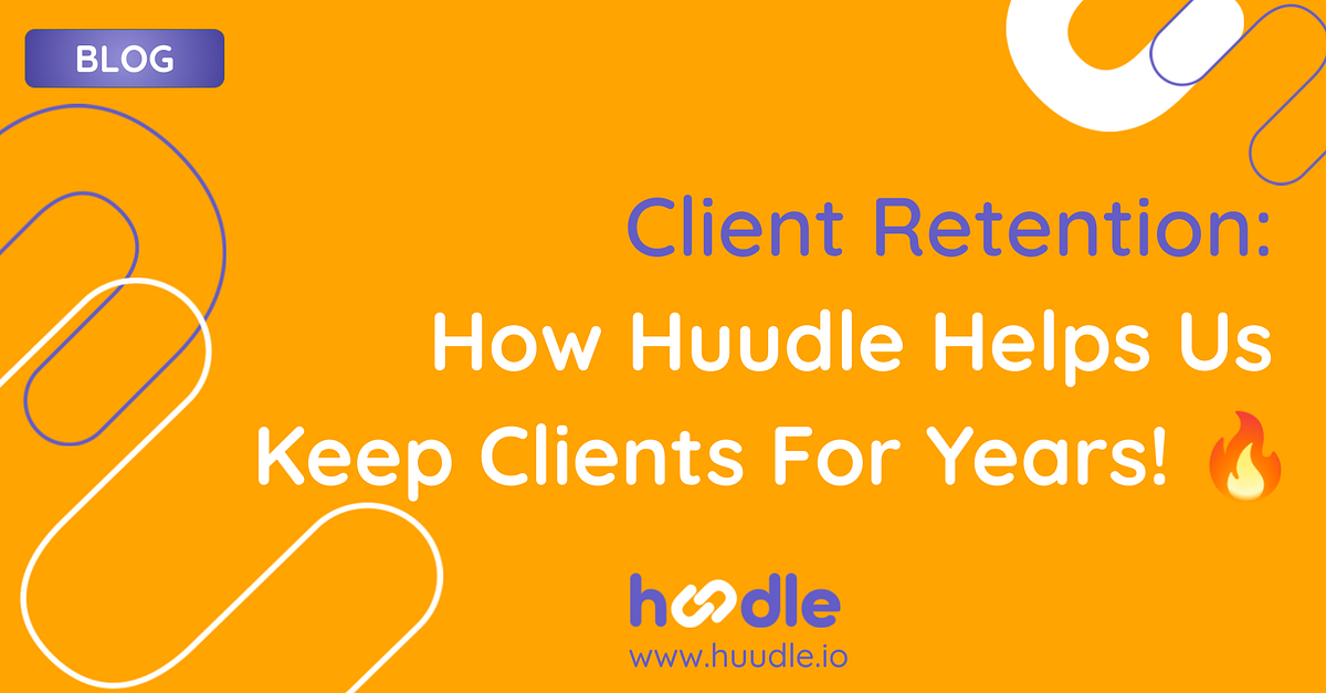 Client Retention: How Huudle Helps Us Keep Clients For Years | by ...