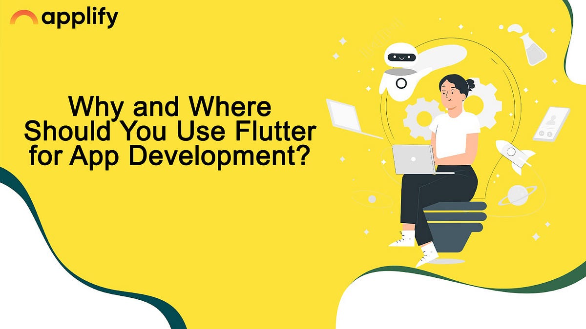 Why and Where Should You Use Flutter for App Development? | by Deepak ...