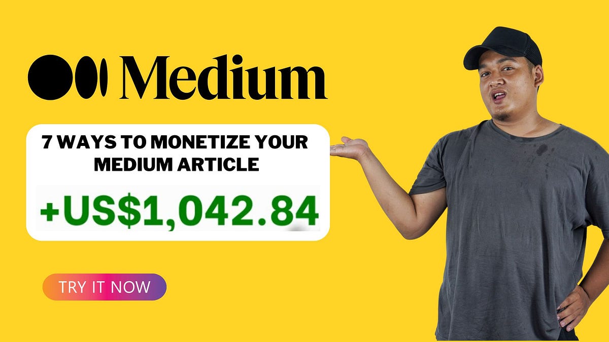 7 Ways To Monetize Your Medium Article & Make Your First $1000 | Write ...