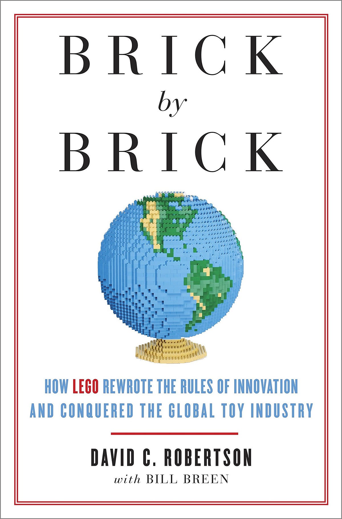READ EBOOK [PDF] Brick by Brick How LEGO Rewrote the Rules of ...