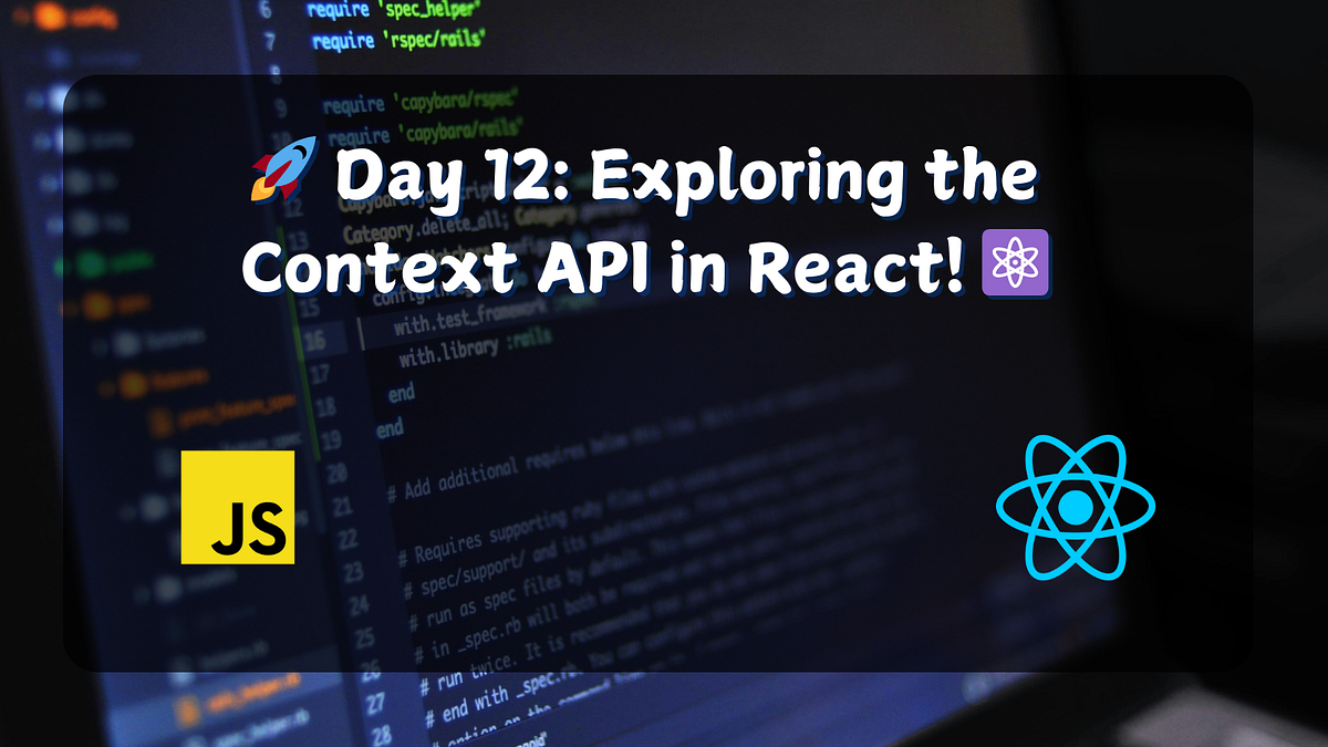 🚀 Day 12: Exploring the Context API in React! ⚛️ | by Prakash | Nov ...