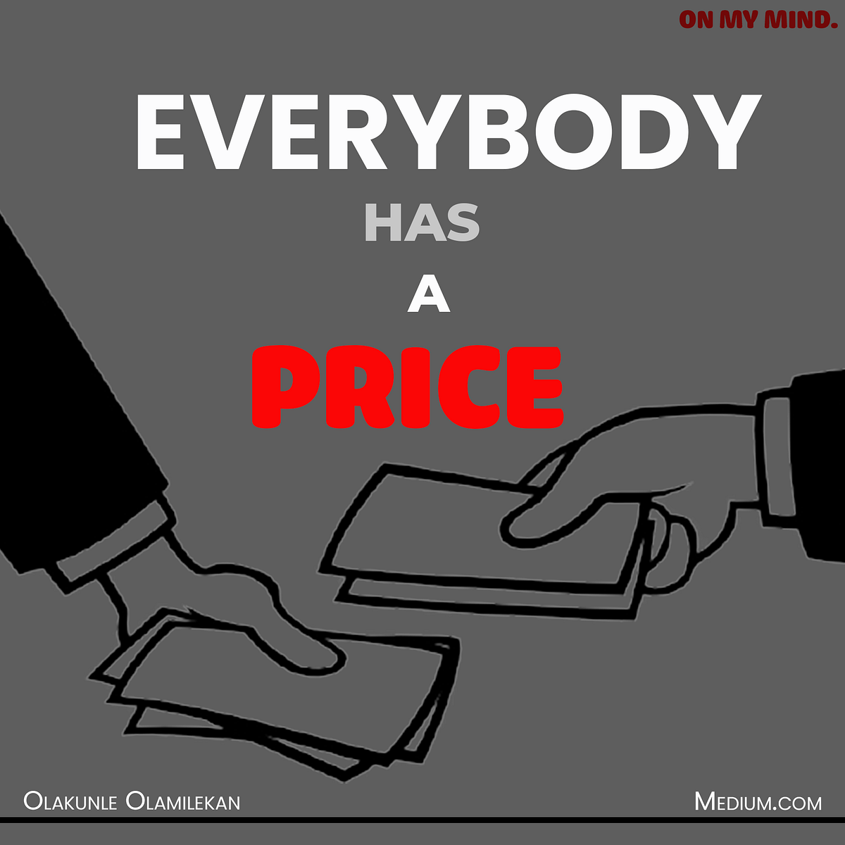 EVERYBODY HAS A PRICE. What’s my Price? | by Olakunle Olamilekan | Medium