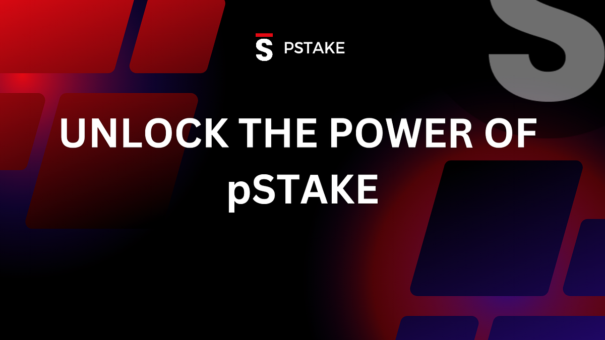 Unlocking the Power of pSTAKE: A New Era in Crypto Yield | by Raphniggz | Jul, 2024 | Medium