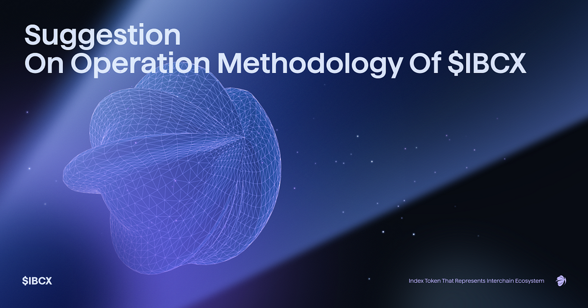 $IBCX Methodology. Suggestion on Operation Methodology of… | by $IBCX, the Interchain Index ...