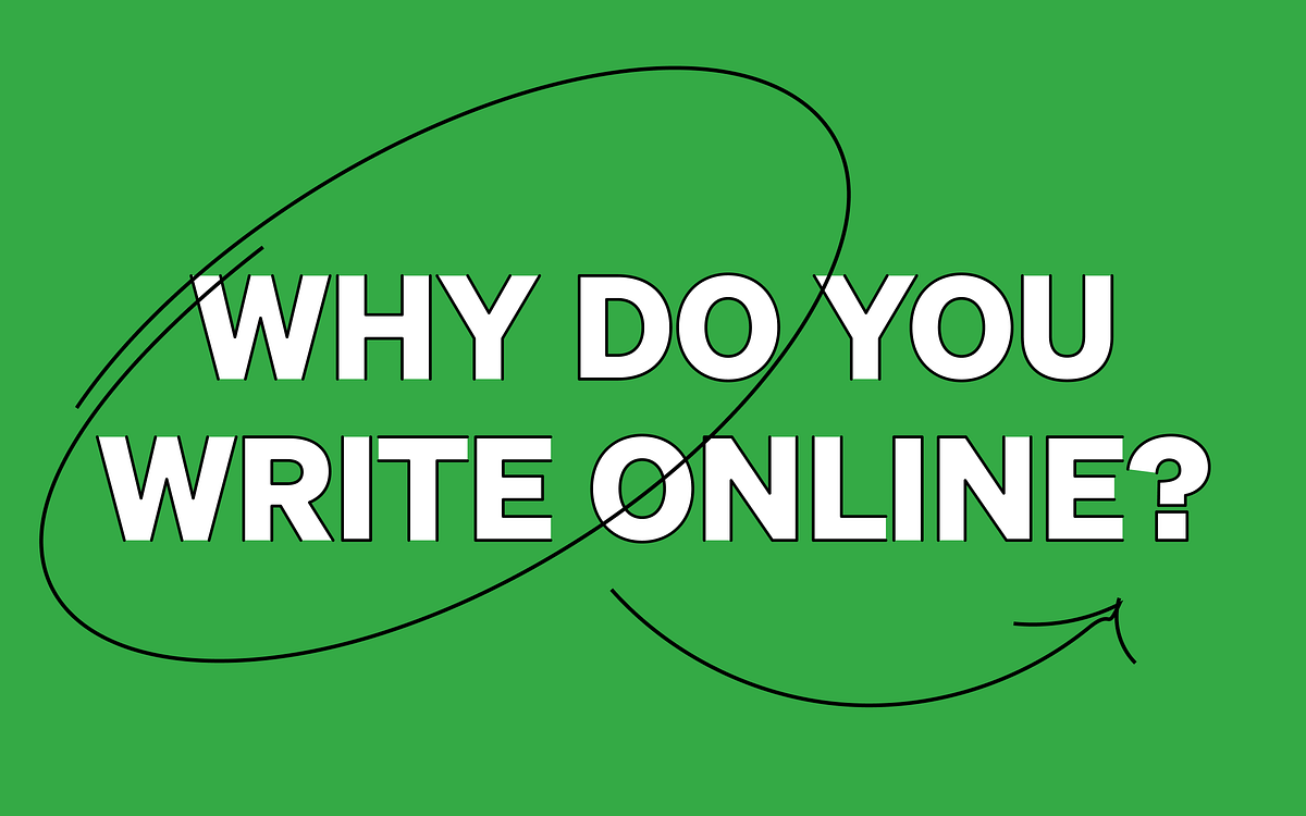 Why We Write Online. Highlights from our February open… | by Medium ...