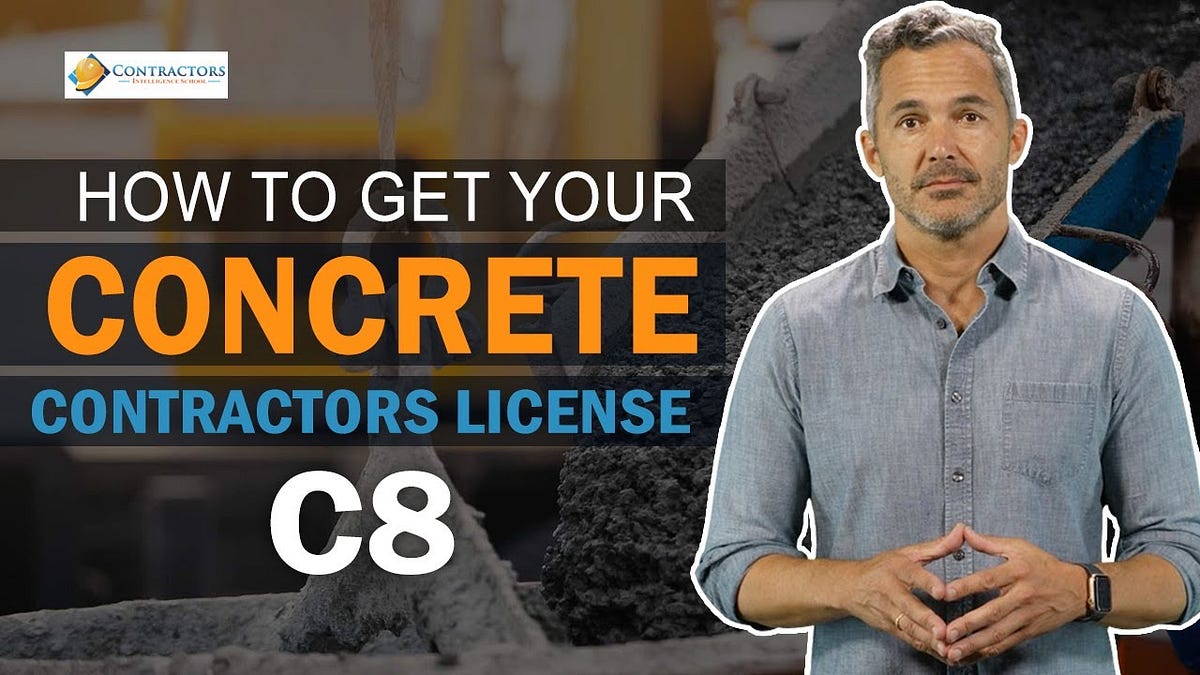 How To Obtain Your C8 Concrete Contractors License In California | by ...
