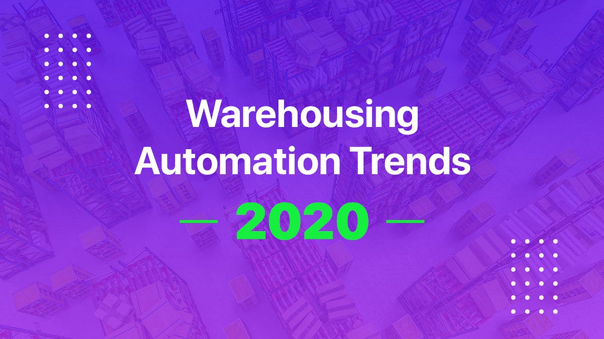 Warehouse Automation Trends 2020. With the growing need to reduce costs ...