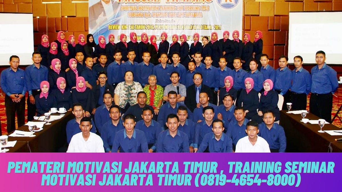 PEMATERI MOTIVASI Jakarta Utara , TRAINING SEMINAR MOTIVASI Jakarta ...
