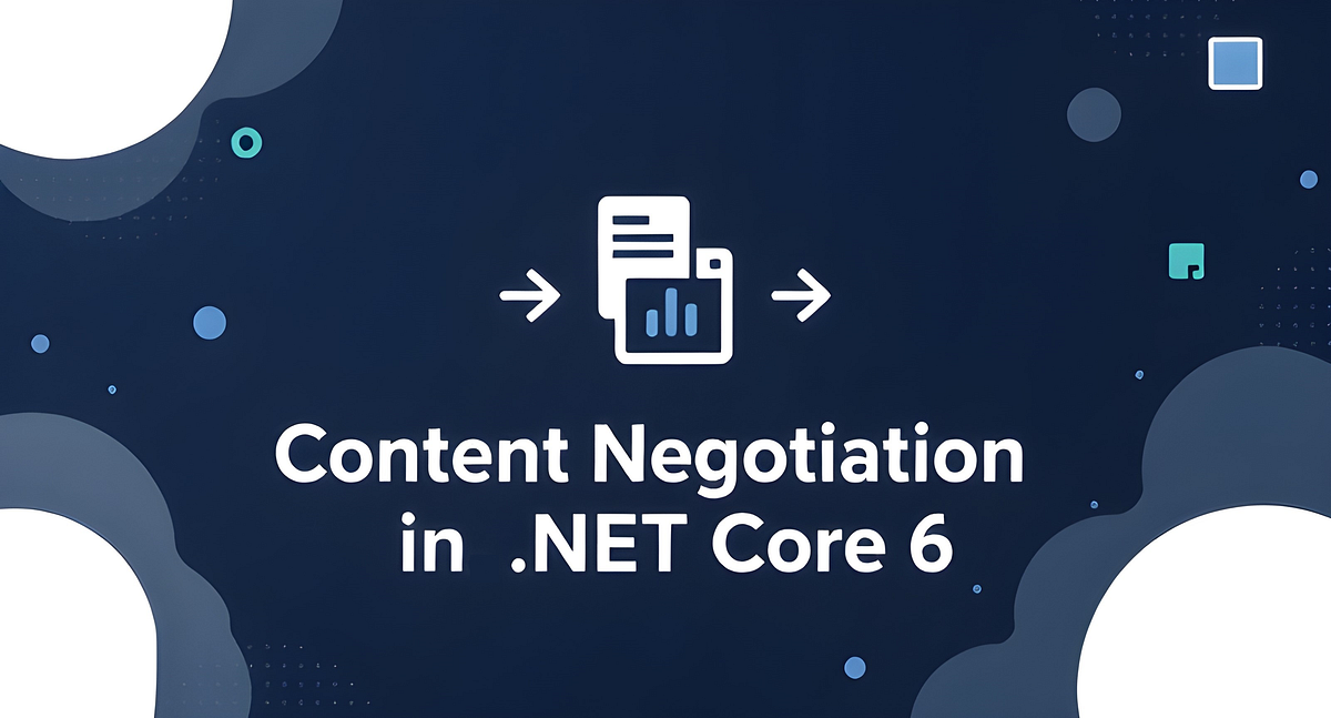 Building Adaptive APIs with Content Negotiation in .NET 6 | by Chauhan ...