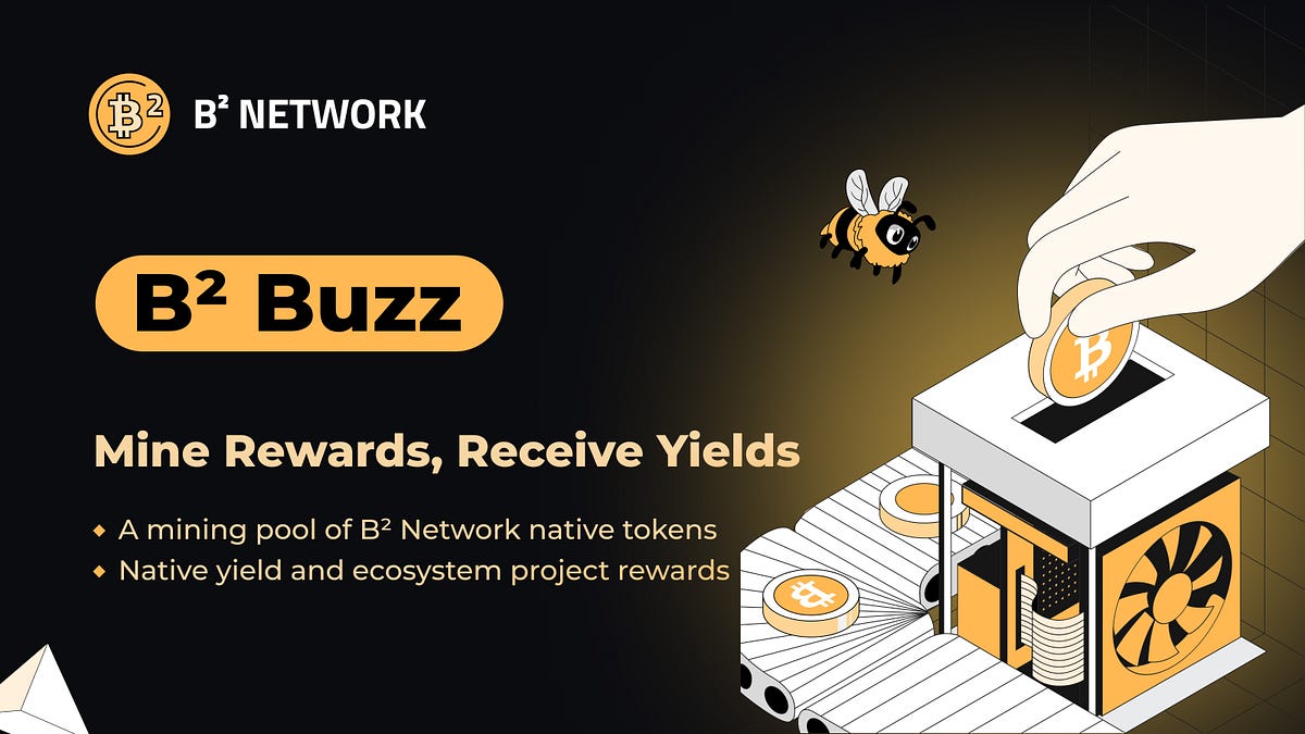 B² Network Buzz: Mine B² Token, Receive Yields | by B² Network Official ...
