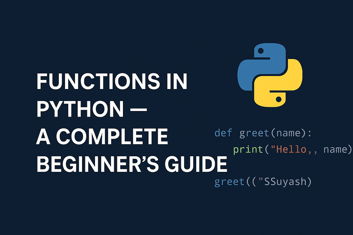🐍 Functions in Python: Definition, Types, and Examples | by Suyash Singh | Medium