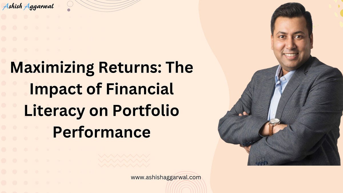 Maximizing Returns: The Impact of Financial Literacy on Portfolio ...