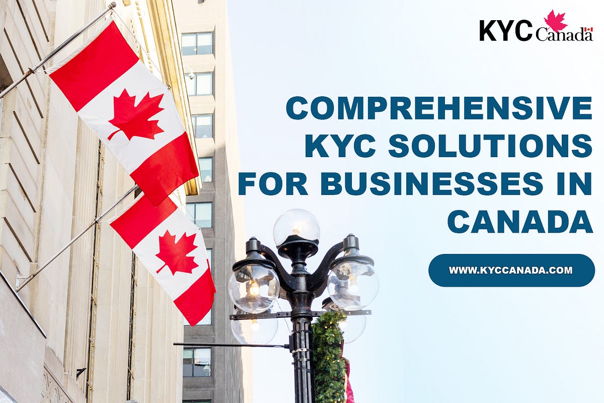 Navigating Compliance: A Deep Dive into KYC Service Providers in Canada | by KYC Canada | Medium