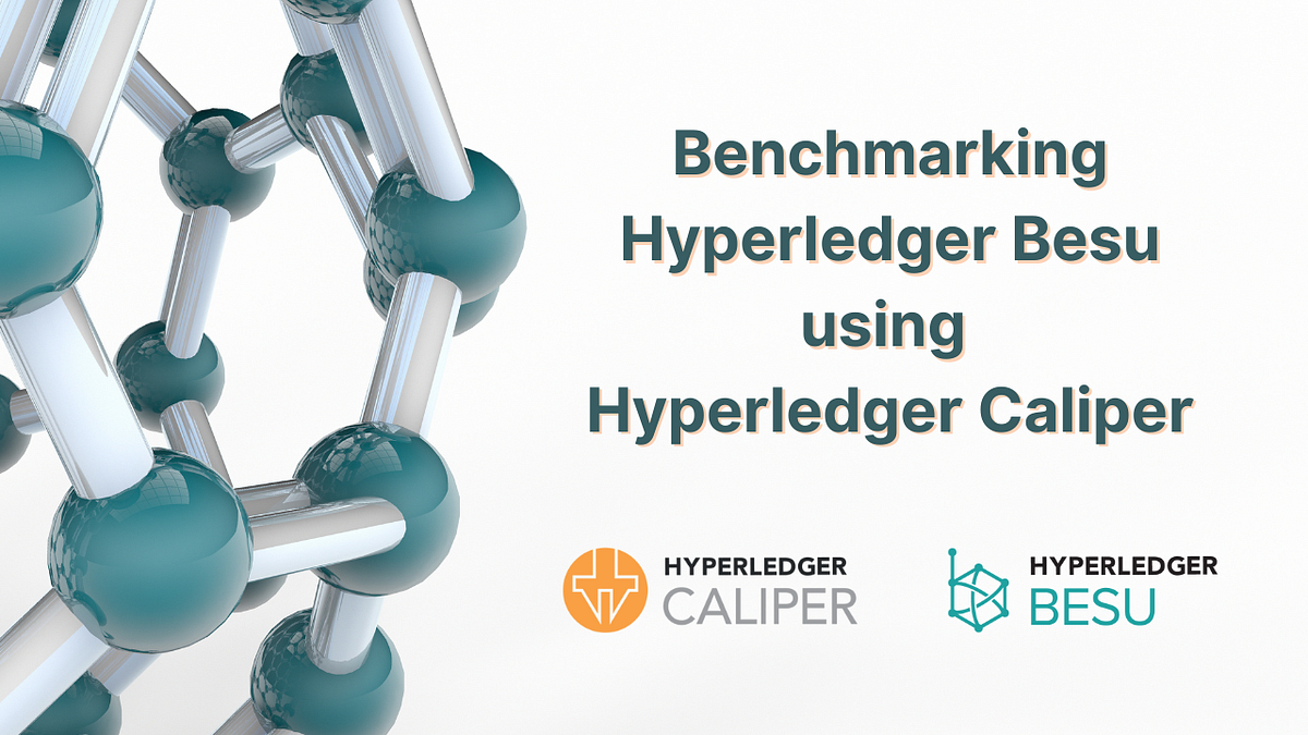 Benchmarking Hyperledger Besu’s QBFT Network with Hyperledger Caliper ...