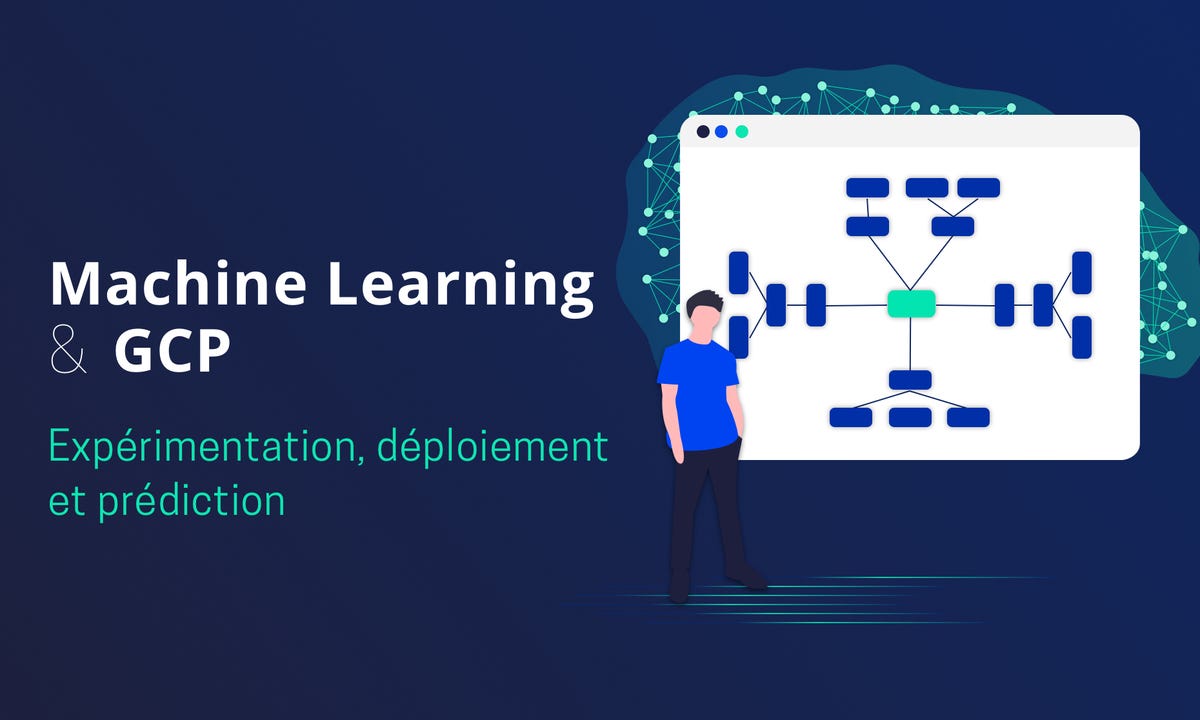 Machine Learning et GCP : Expérimentation, déploiement et prédiction | by Chayma Mesbahi ...
