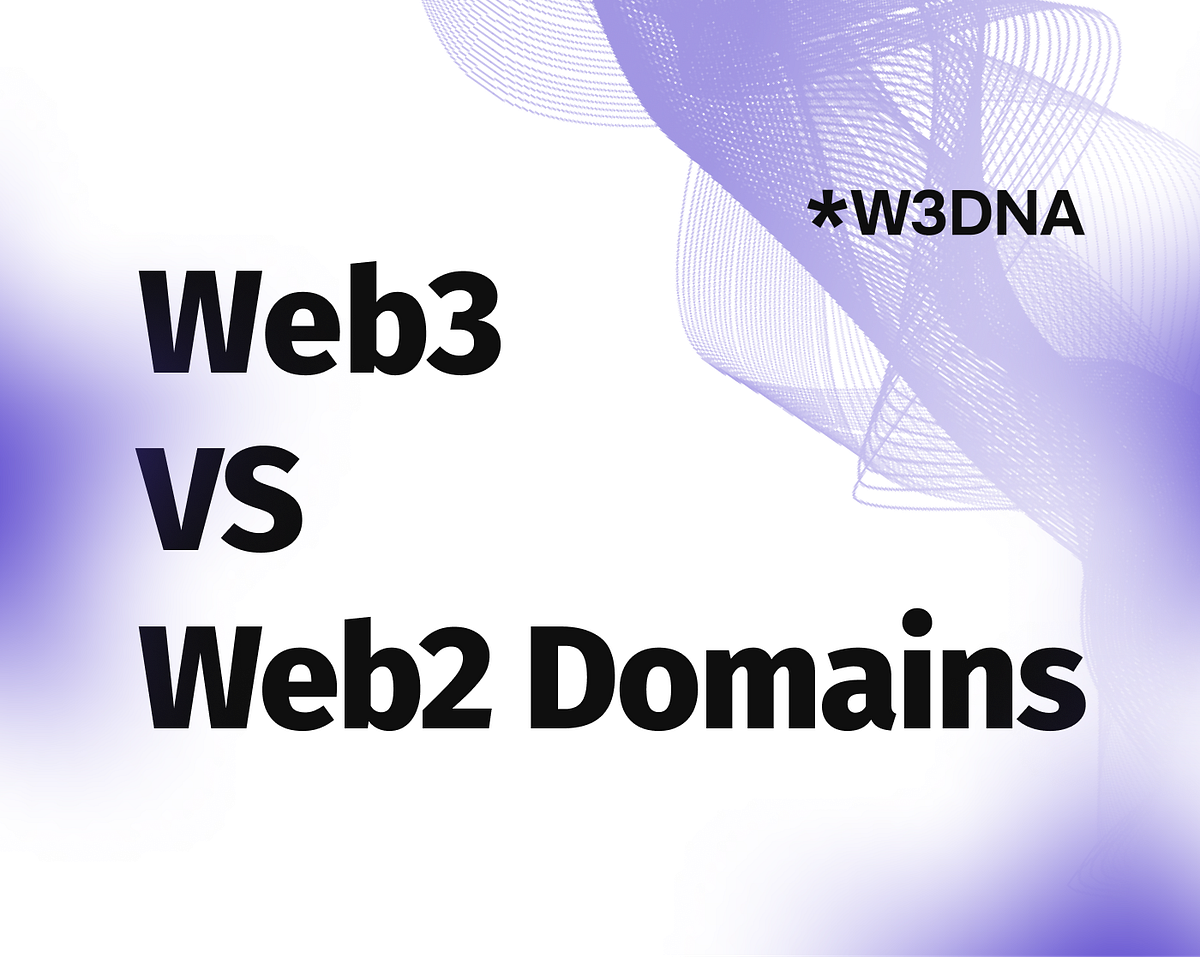Web3 VS Web2 Domains: How Do They Differ? | by W3DNA | Medium