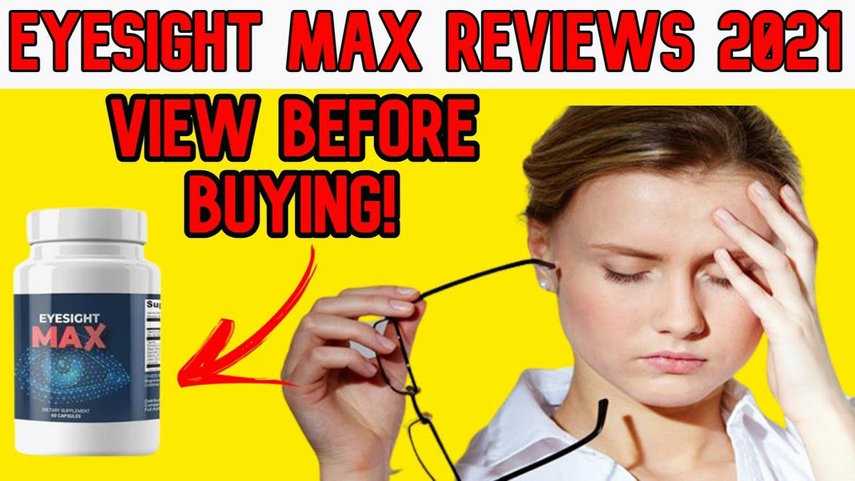 Eyesight Max — Naturally Eye Supplement, Benefits, Pills And Price | by ...