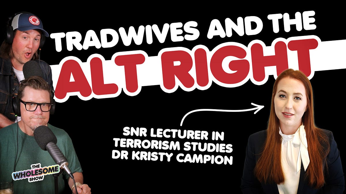 From Baking To Hating: Tradwives and Terrorism with Dr Kristy Campion ...
