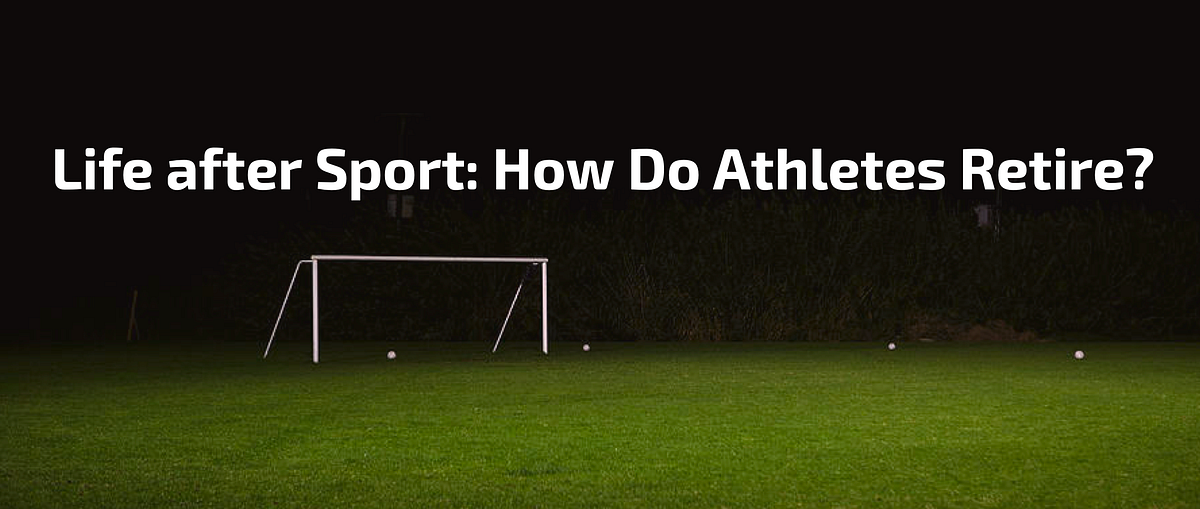 Life after Sport: How Do Athletes Retire? | by TokenStars | Medium
