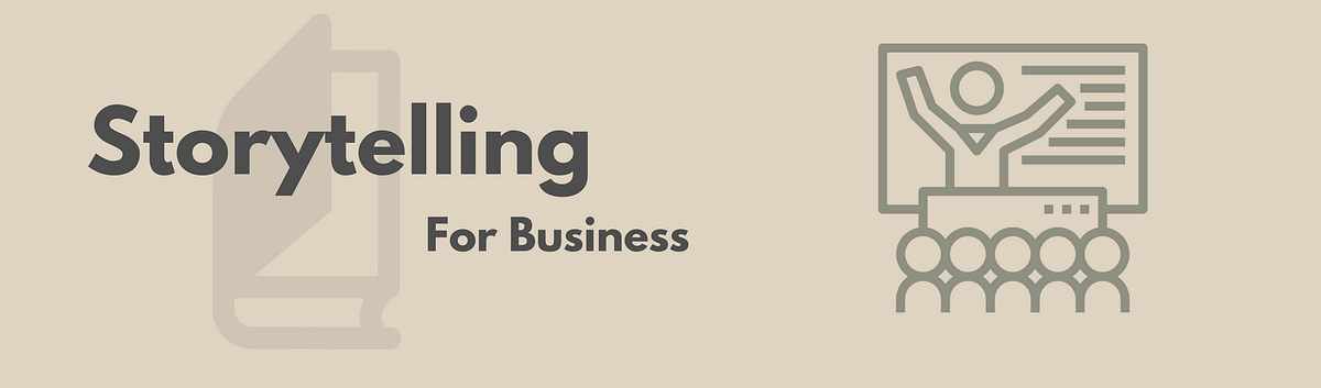 Storytelling, a business skill that you cannot ignore. | by ...