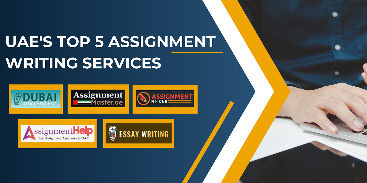 UAE’s Top 5 Assignment Writing Services: Reviewed By Experts | by Elma ...