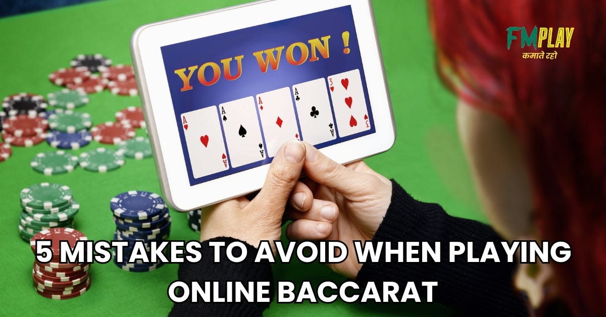 5 Mistakes To Avoid When Playing Online Baccarat By Fm Play Jun