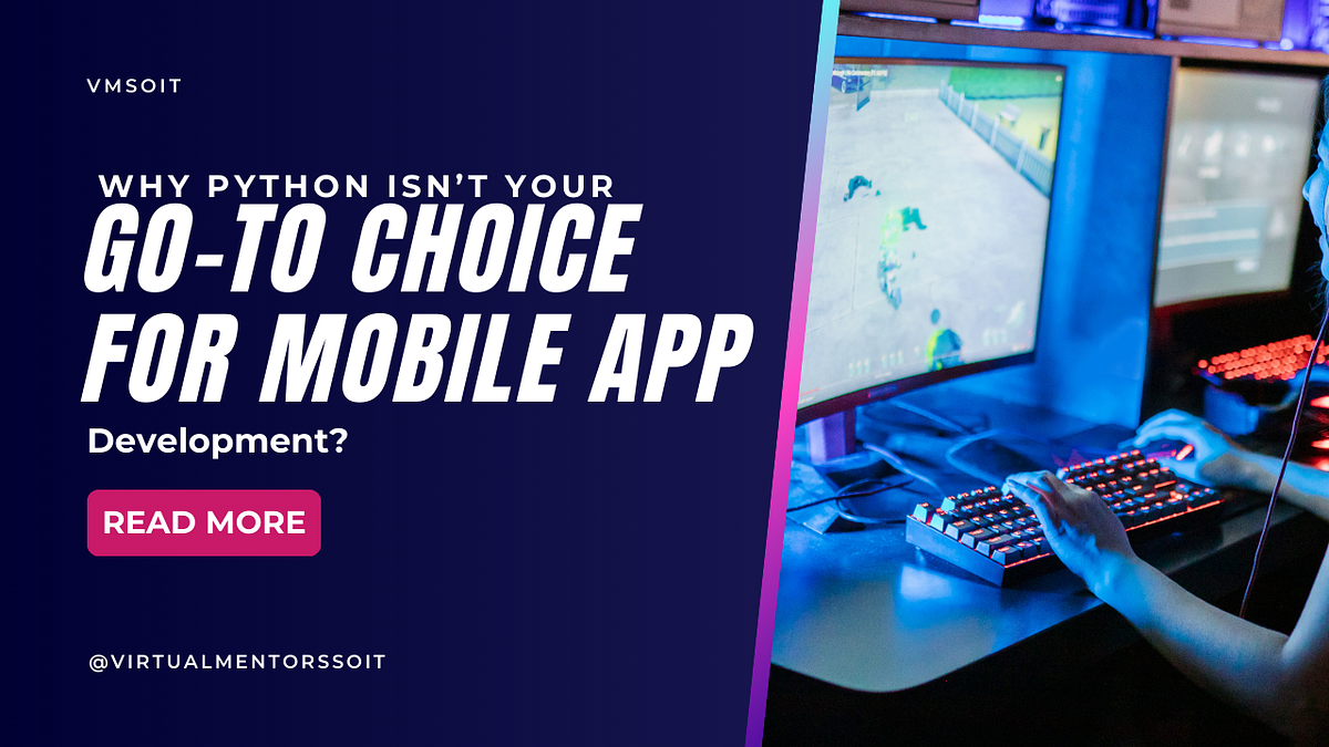 Why Python Isn’t Your Go-To Choice for Mobile App Development? | by VMSOIT | Stackademic