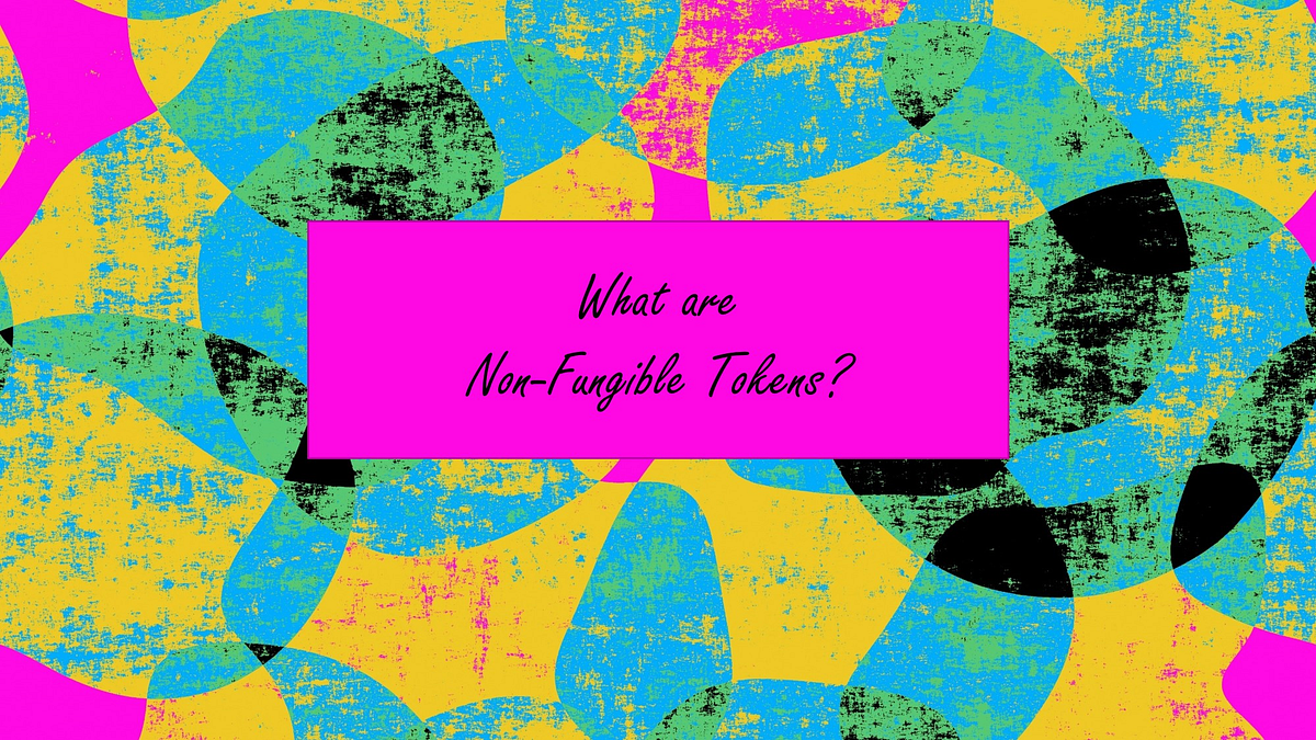 What are Non-Fungible Tokens?. Introduction to Non-Fungible Tokens ...