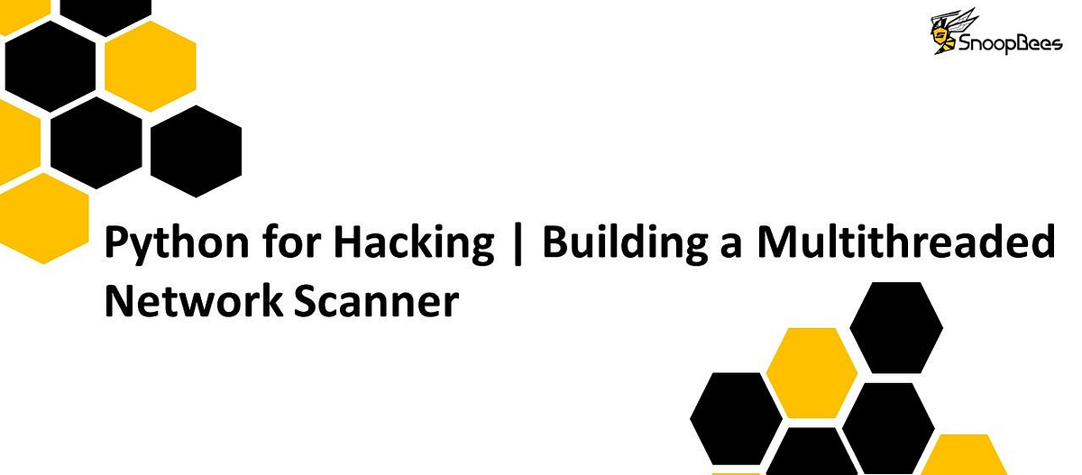 Python for Hacking | Building a Multithreaded Network Scanner | by Udyyei | SnoopBees