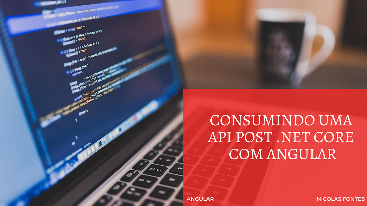 Consumindo uma API POST .Net Core com Angular | by Nicolas Fontes | Medium