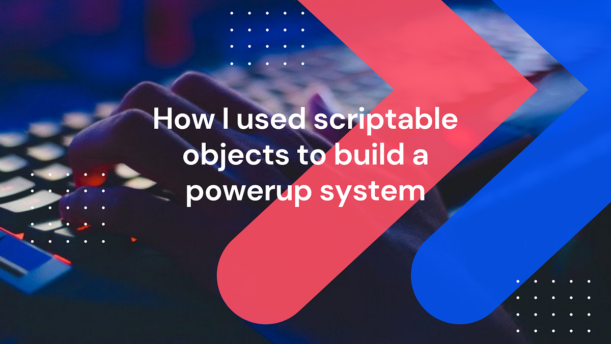 How I used scriptable objects to build a powerup system | by Nadav Beker | Medium