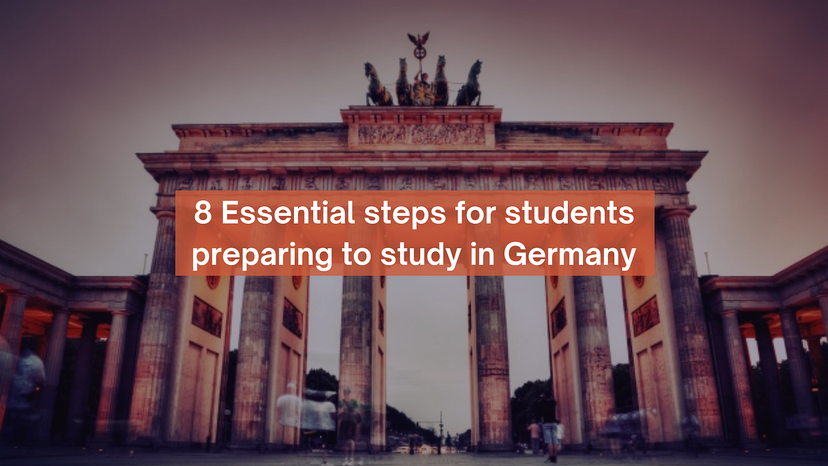 8 Essential steps for students preparing to study in Germany | by ...