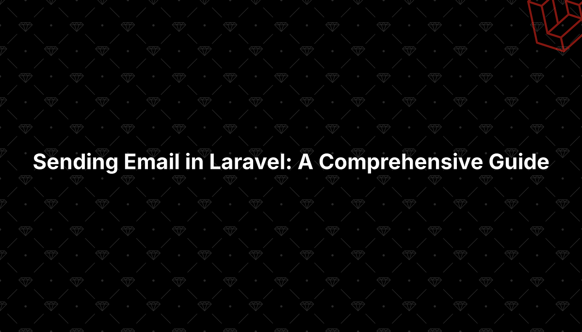 Sending Email in Laravel: A Comprehensive Guide | by Rupesh Gondariya | Medium