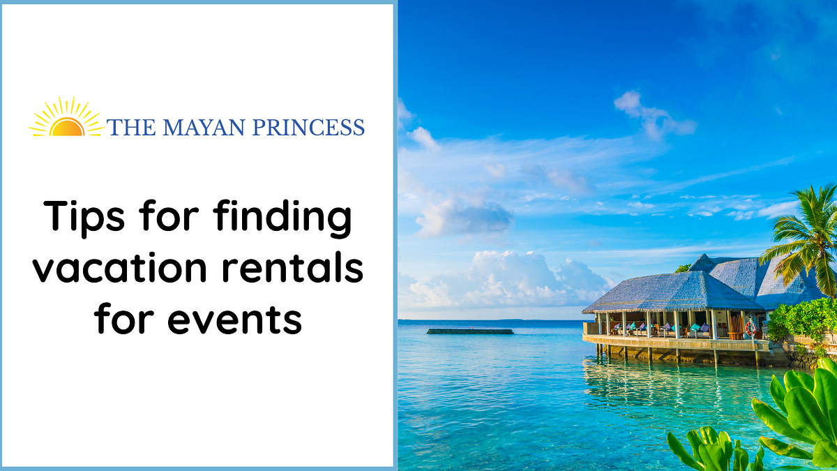Tips for finding vacation rentals for events | by Jayden Lewis | Medium