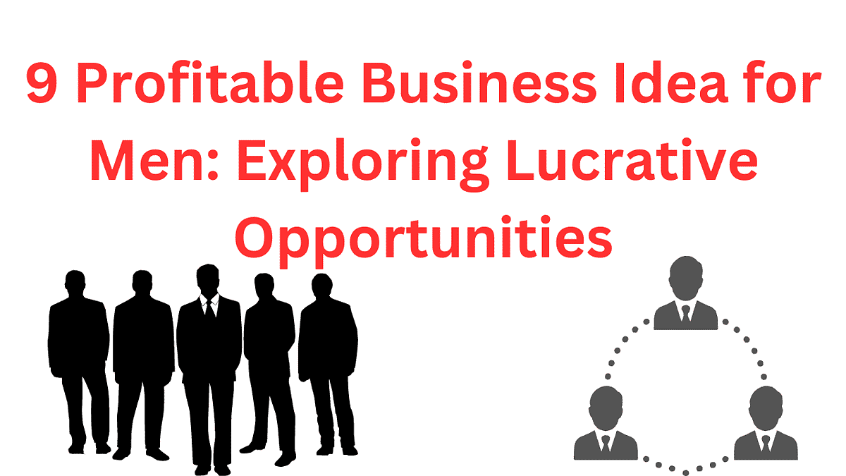 9 Profitable Business Idea for Men: Exploring Lucrative Opportunities ...