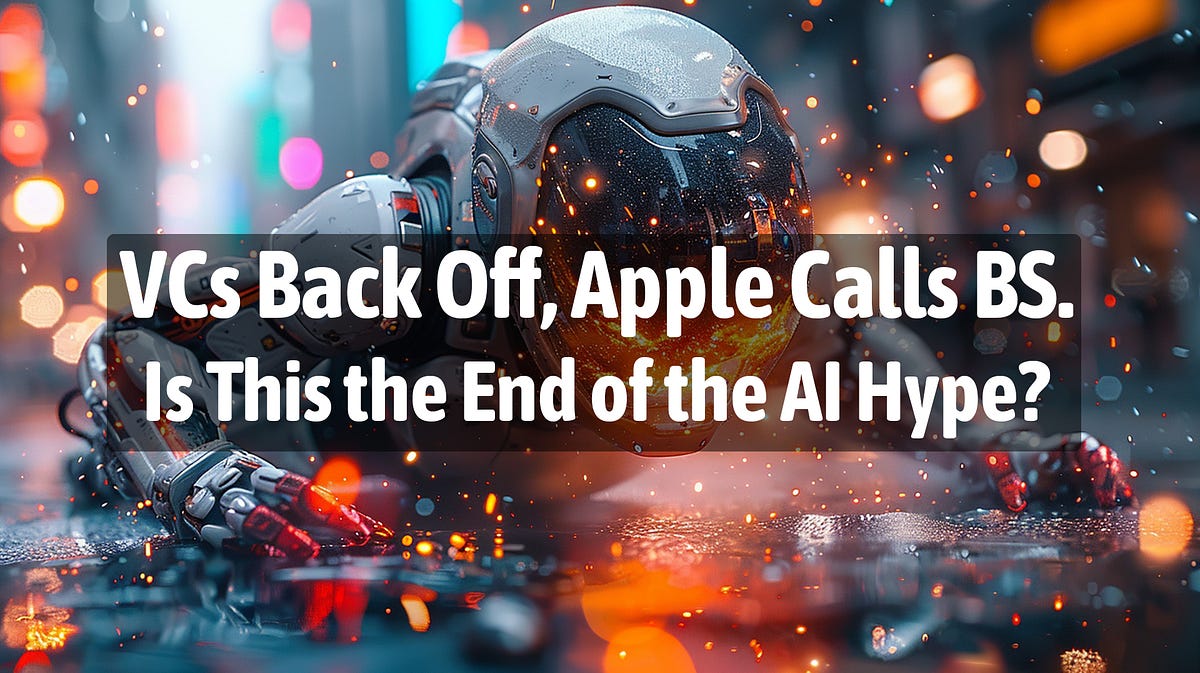 VCs Back Off, Apple Calls BS — Is This the End of the AI Hype? | by ...