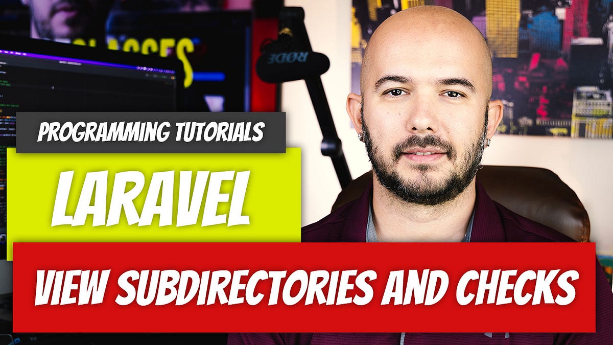 Laravel — P7: View Subdirectories and Checks | by Dino Cajic | Geek Culture | Medium