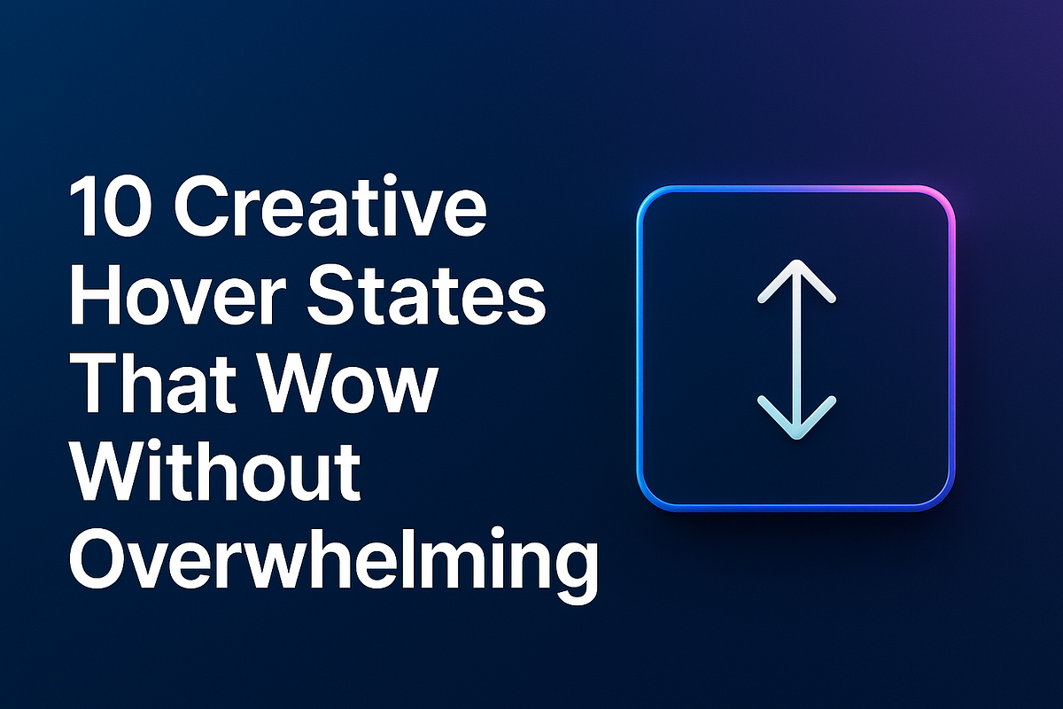 10 Creative Hover States That Wow Without Overwhelming | by CodeByUmar ...