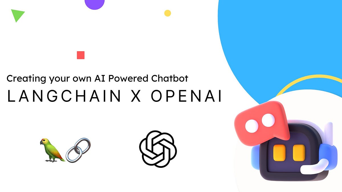 Empowering Conversations Create Your Own Ai Chatbot With Openai And Langchain By Kaveen