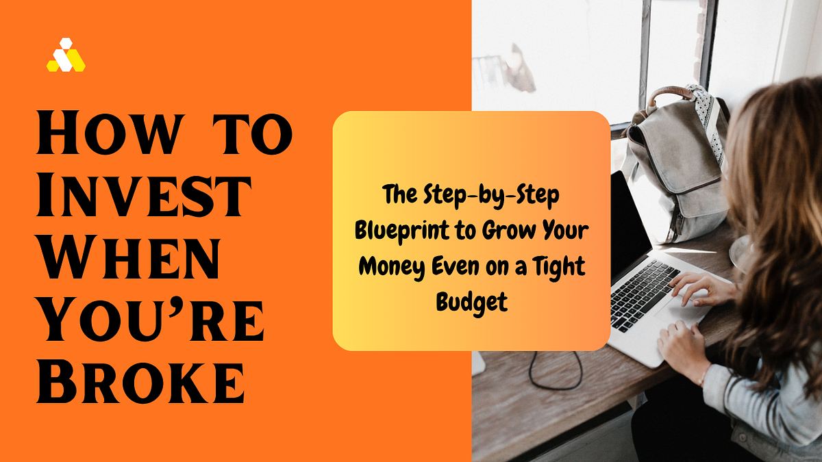 How to Invest When You’re Broke: A Beginner’s Guide to Starting with ...