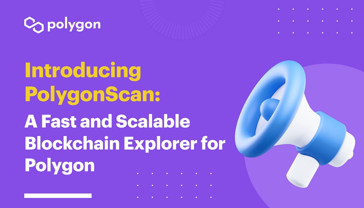 Introducing Polygonscan A Fast And Scalable Blockchain Explorer For 8215